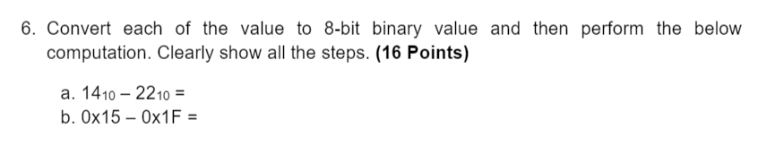 Solved 6. Convert each of the value to 8-bit binary value | Chegg.com