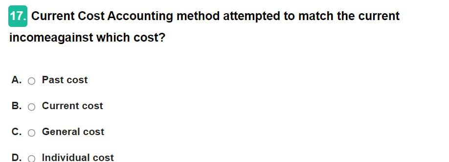 Solved 17. Current Cost Accounting method attempted to match | Chegg.com
