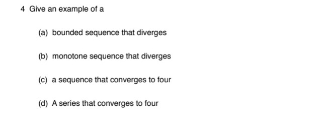 Solved 4 Give an example of a (a) bounded sequence that | Chegg.com