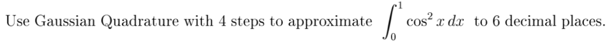 Solved Use Gaussian Quadrature with 4 steps to approximate ſ | Chegg.com