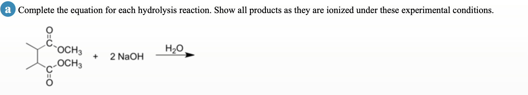 Solved a Complete the equation for each hydrolysis reaction. | Chegg.com