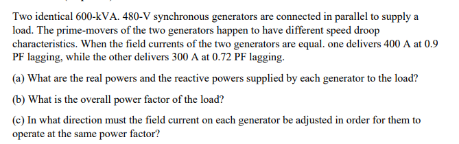 Solved Two identical 600-kVA. 480-V synchronous generators | Chegg.com