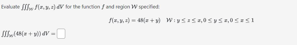Solved Evaluate ∭Wf(x,y,z)dV ﻿for the function f ﻿and region | Chegg.com