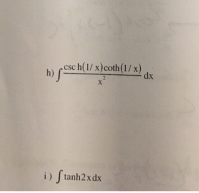Solved csc h( 1/ x)coth(1/x dx i) tanh2xdx | Chegg.com