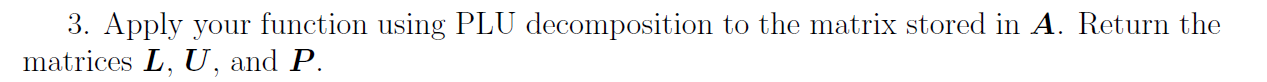 Solved 1 PLU Decomposition Write a MATLAB function called | Chegg.com