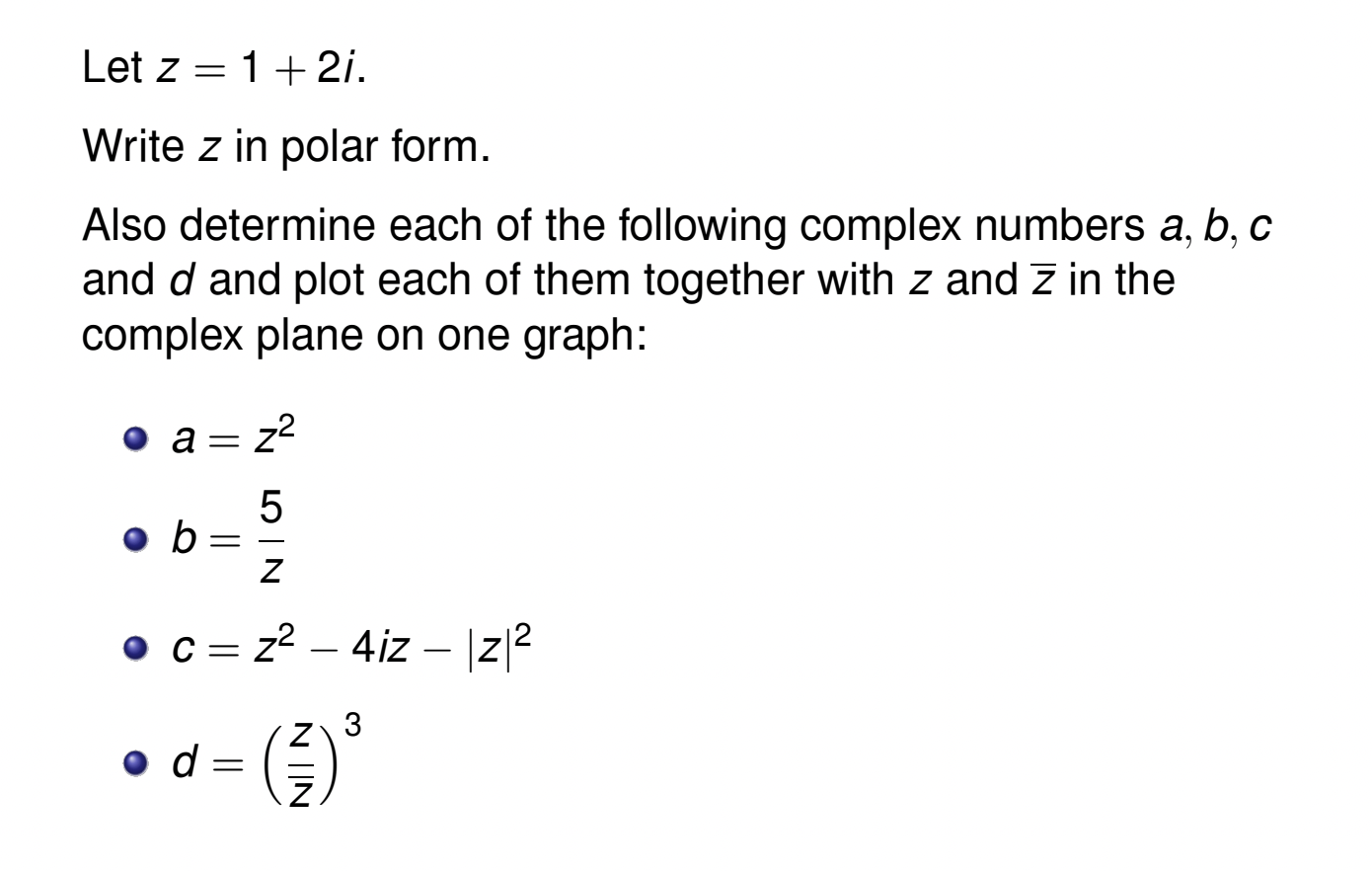 Solved Let z=1+2i. Write z in polar form. Also determine | Chegg.com