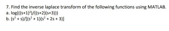 Solved 7. Find the inverse laplace transform of the | Chegg.com