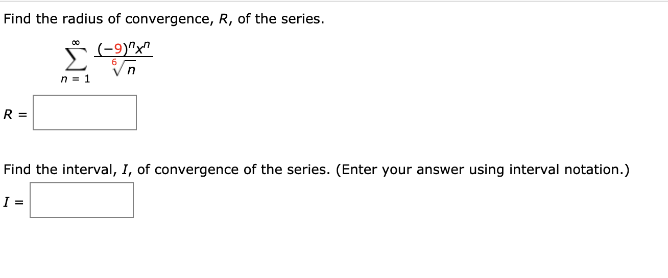 Solved Find the radius of convergence, R, of the series. n = | Chegg.com