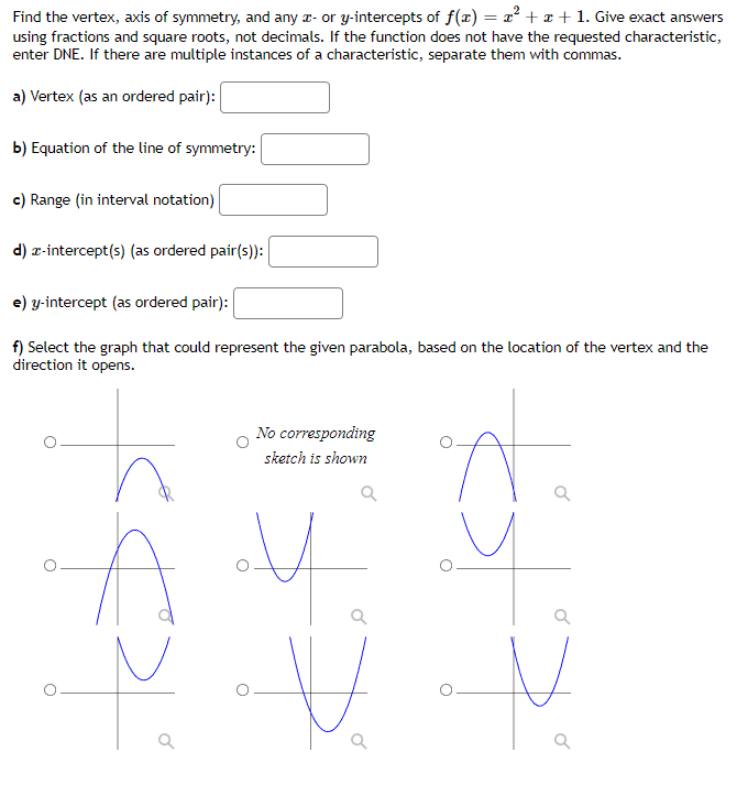 Solved Find the vertex, axis of symmetry, and any x - or | Chegg.com
