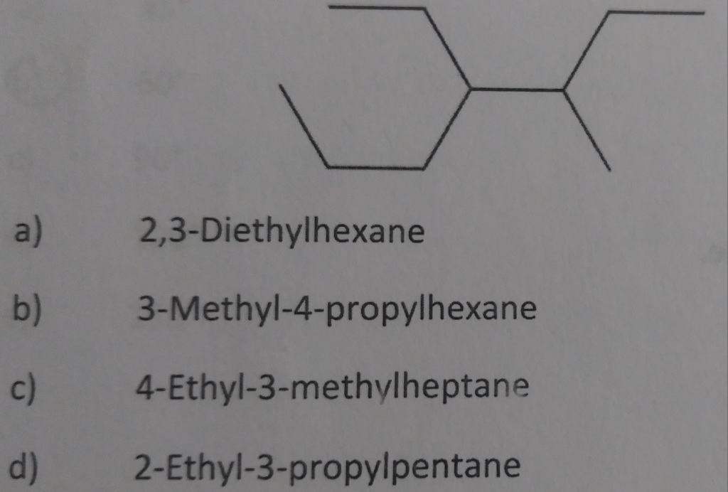 Solved a) 2,3-Diethylhexane b) 3-Methyl-4-propylhexane c) | Chegg.com