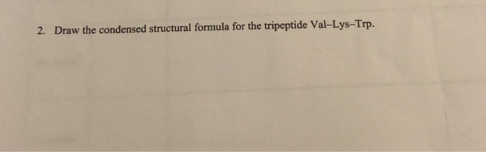 Solved 2. Draw the condensed structural formula for the | Chegg.com