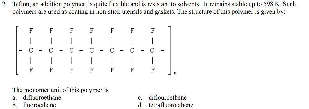 Solved Teflon, an addition polymer, is quite flexible and is | Chegg.com