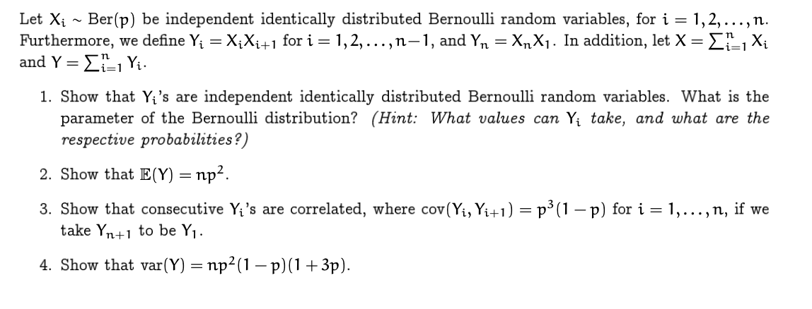 Solved Let Xi∼Ber(p) be independent identically distributed | Chegg.com