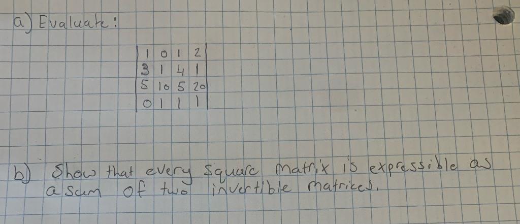 Solved a) Evaluate: b) Show that every Square Matrix is | Chegg.com