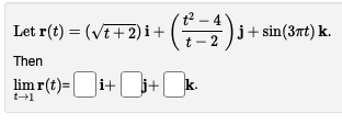 Solved Let r(t)=(t+2)i+(t−2t2−4)j+sin(3πt)k Then | Chegg.com