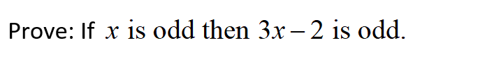 Solved Prove: If x ﻿is odd then 3x-2 ﻿is odd. Discrete math | Chegg.com