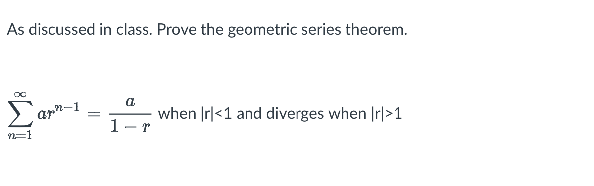 Solved As discussed in class. Prove the geometric series | Chegg.com