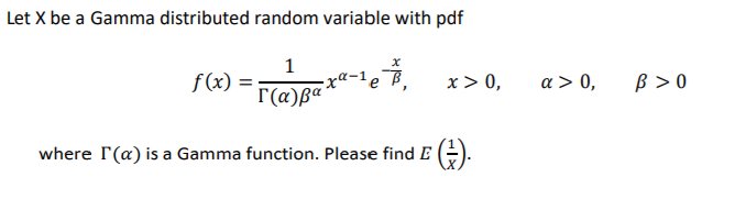 Solved Let X be a Gamma distributed random variable with pdf | Chegg.com