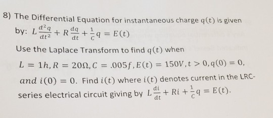 Solved 8) The Differential Equation for instantaneous charge | Chegg.com