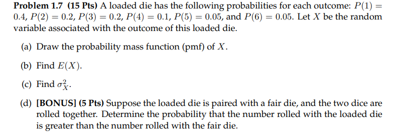 Solved Problem 1.7 (15 Pts) A loaded die has the following | Chegg.com