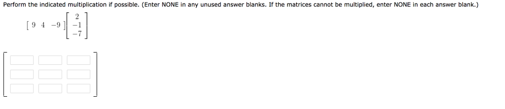 Solved Perform the indicated multiplication if possible. | Chegg.com