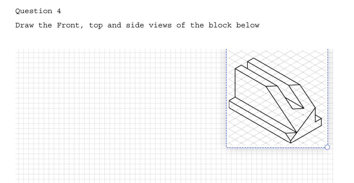 Solved draw the front, top and side views of the block below | Chegg.com