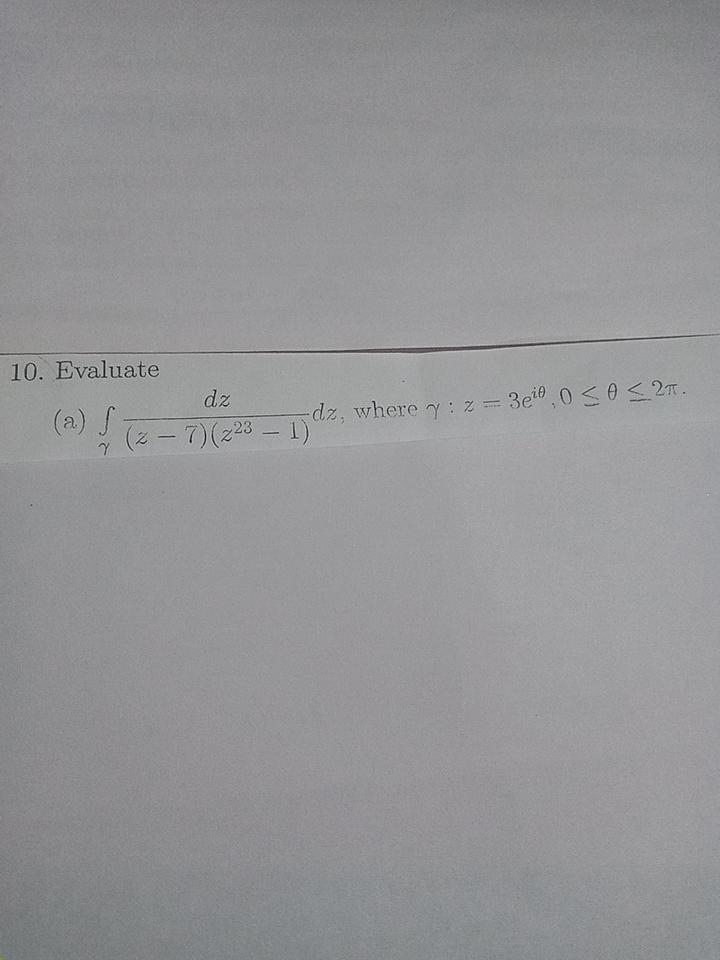 Solved 10. Evaluate (a) ∫γ(z−7)(z23−1)dzdz, where | Chegg.com