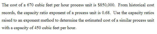 Solved The cost of a 670 cubic feet per hour process unit is | Chegg.com