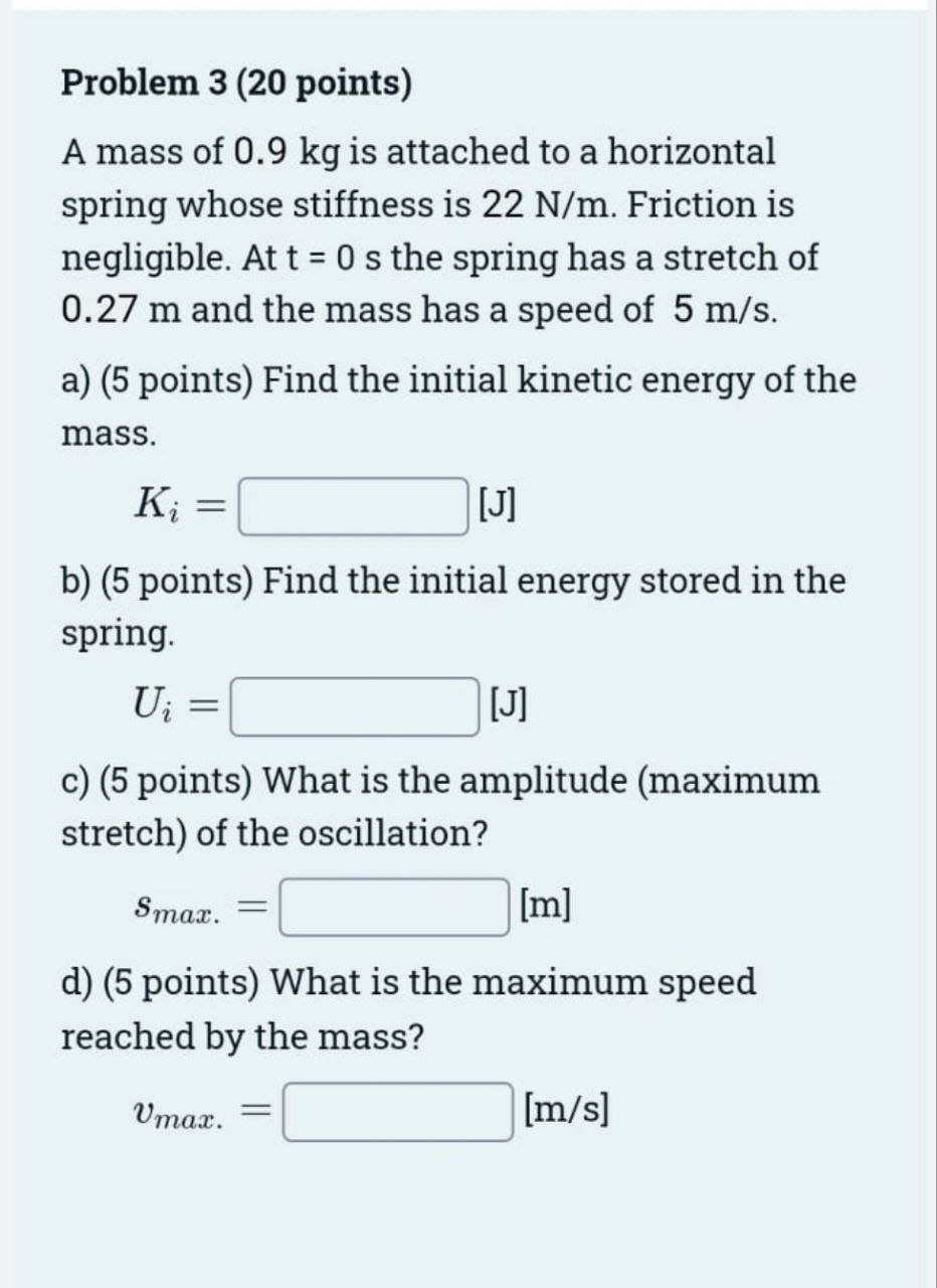 Solved Problem 3 (20 ﻿points)A mass of 0.9kg ﻿is attached to | Chegg.com