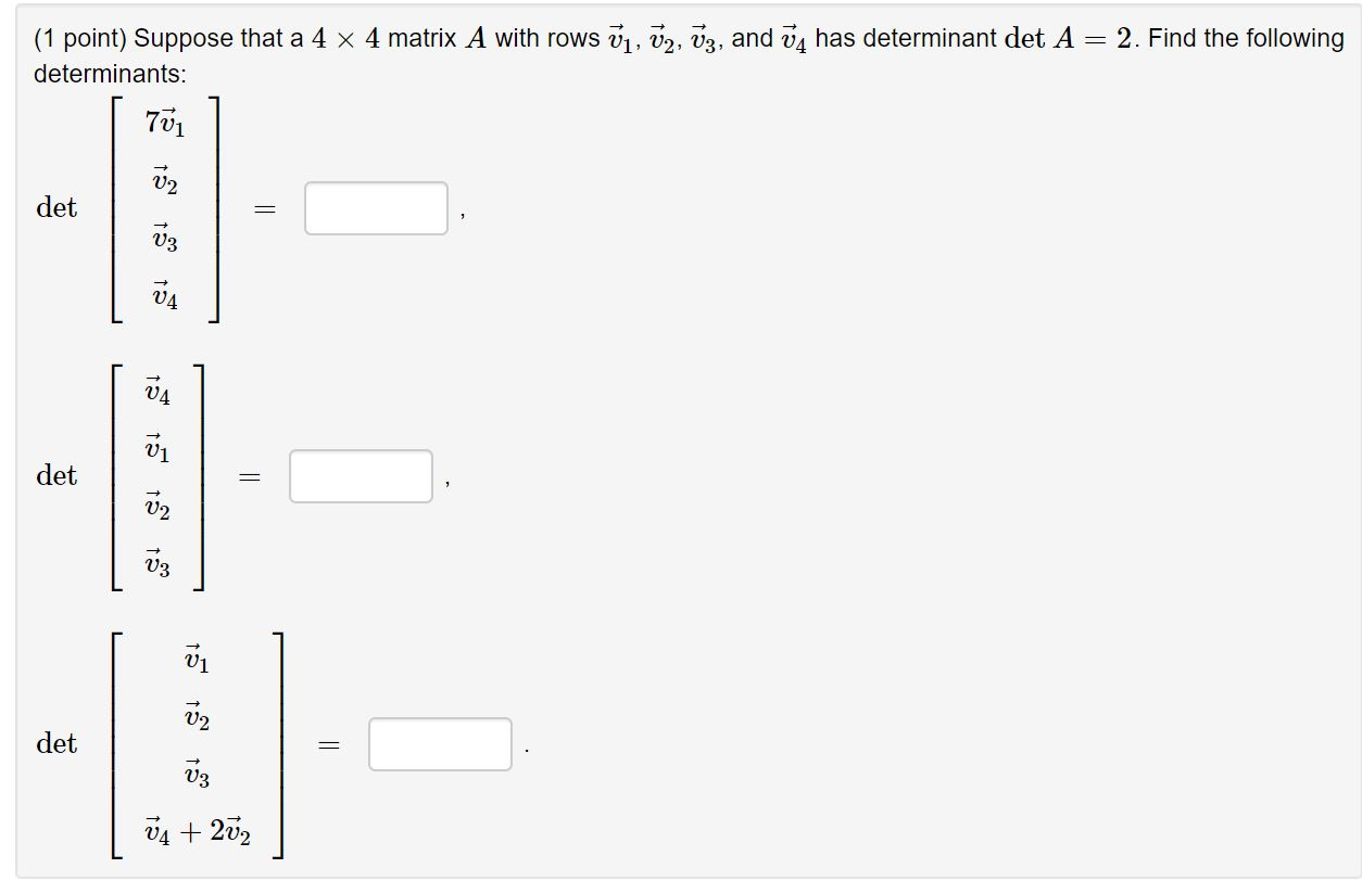 Solved (1 point) Suppose that a 4 x 4 matrix A with rows Vi, | Chegg.com