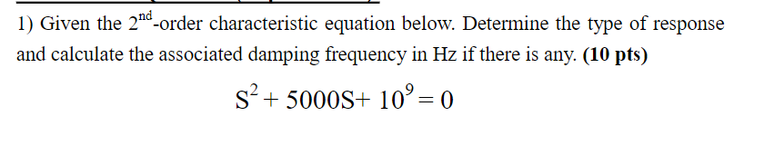 Solved 1) Given the 2nd-order characteristic equation below. | Chegg.com