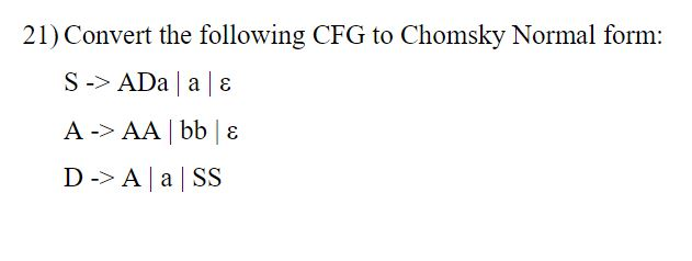 Solved 21) Convert the following CFG to Chomsky Normal form: | Chegg.com