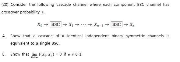 (20) Consider the following cascade channel where | Chegg.com