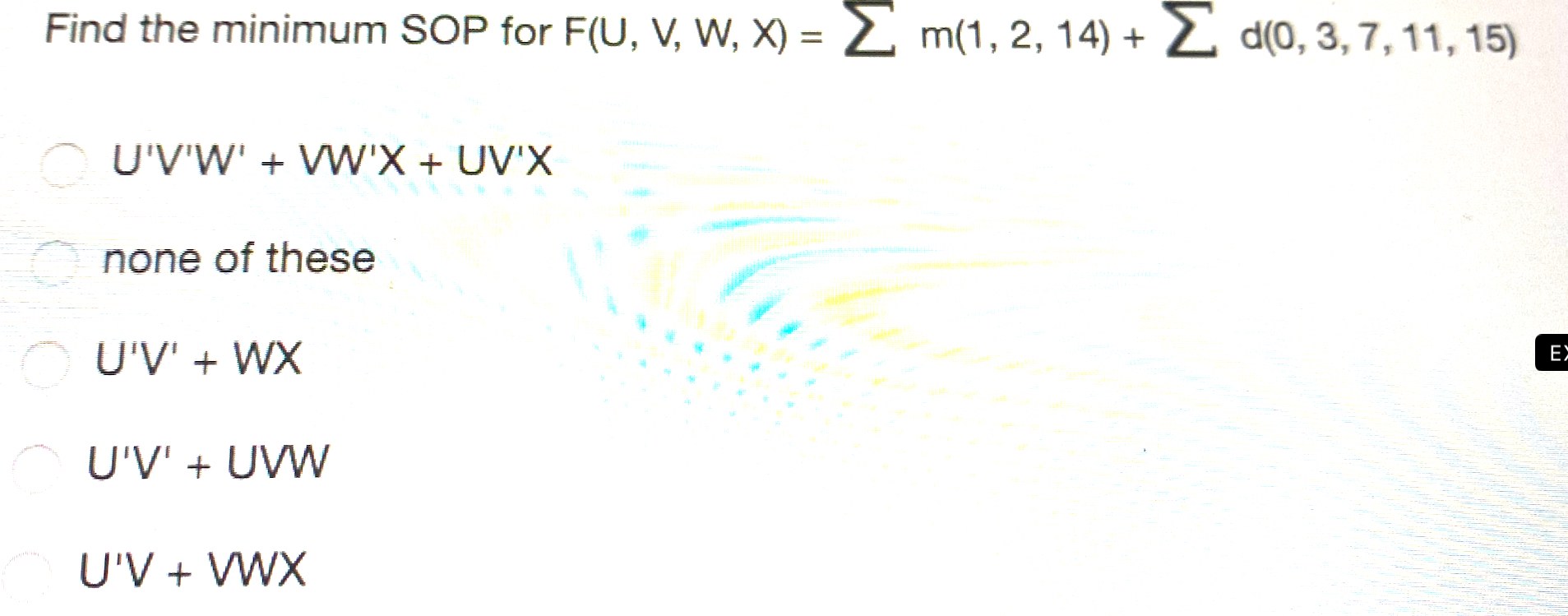Solved Find the minimum SOP for F(U, V, W, X) = m(1, 2, 14) | Chegg.com