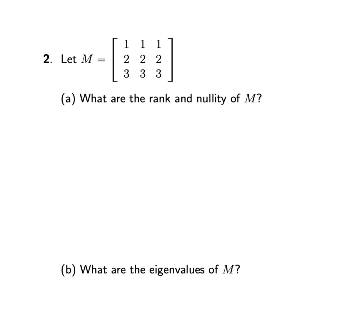 Solved Let M=⎣⎡123123123⎦⎤ (a) What are the rank and nullity | Chegg.com