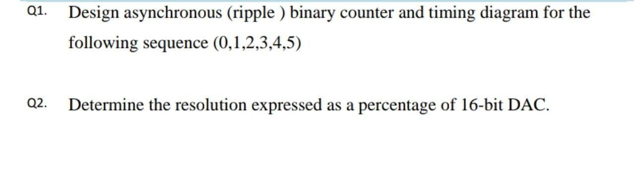 Solved Q1. Design asynchronous (ripple ) binary counter and | Chegg.com