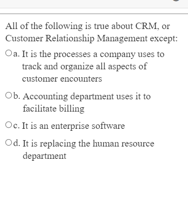 All of the following is true about CRM, or Customer | Chegg.com