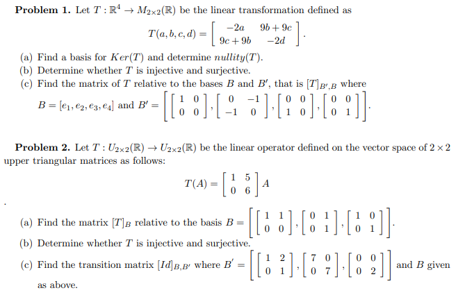 Solved T(a,b,c,d) = { :] Problem 1. Let T:R4 + M2x2(R) be | Chegg.com