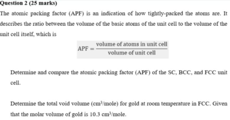 Solved Question 2 (25 marks) The atomic packing factor (APF) | Chegg.com