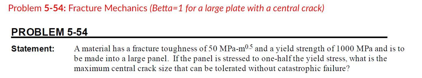 Solved Problem 5-54: Fracture Mechanics (Betta=1 for a large | Chegg.com