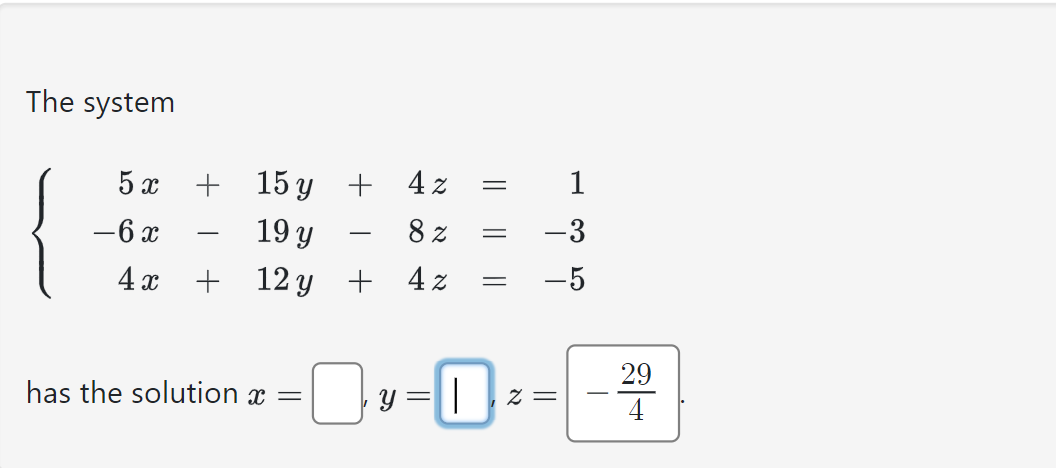 Solved The system ⎩⎨⎧5x+15y+4z−6x−19y−8z4x+12y+4z=1=−3=−5 | Chegg.com