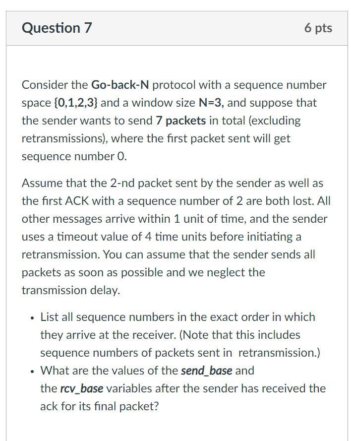 Question 7 6 pts Consider the Go-back-N protocol with | Chegg.com