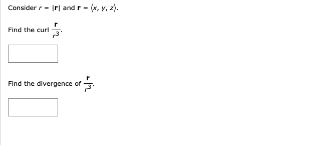 Solved Consider r=∣r∣ and r= x,y,z . Find the curl r3r. Find | Chegg.com