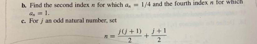 Solved b. Find the second index n for which an=1/4 and the | Chegg.com