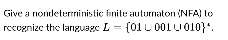 Solved Give a nondeterministic finite automaton (NFA) to | Chegg.com