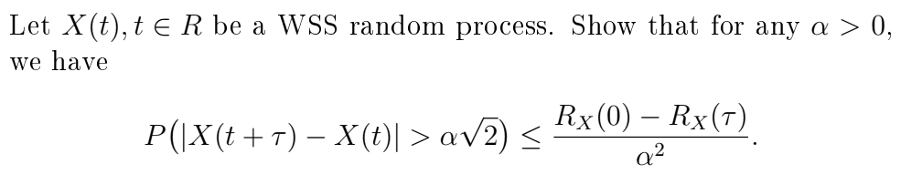 Solved Let X(t),t∈R be a WSS random process. Show that for | Chegg.com