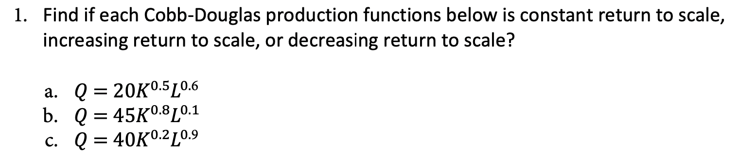 Solved 1. Find if each Cobb-Douglas production functions | Chegg.com