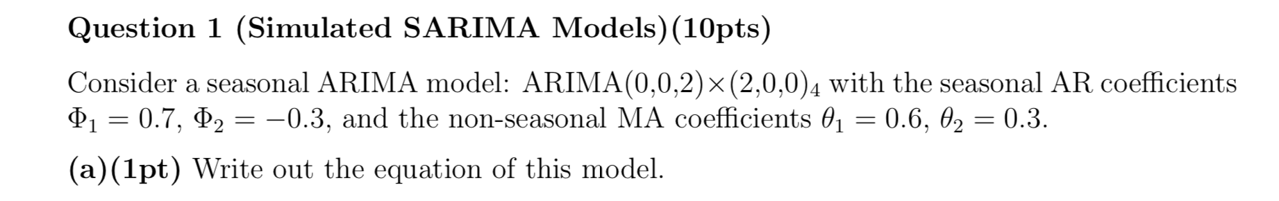 Solved Question 1 (Simulated SARIMA Models) (10pts) Consider | Chegg.com