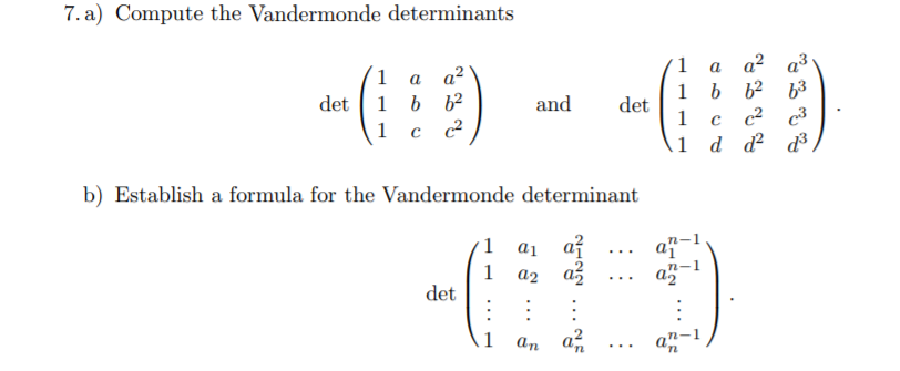 Solved 7. a) Compute the Vandermonde determinants ia al det | Chegg.com