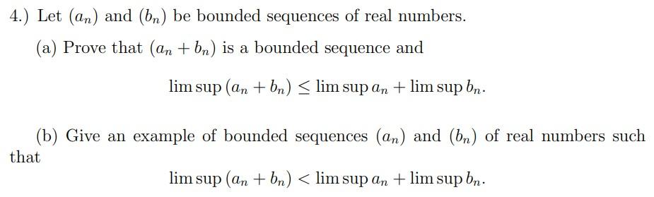 Solved 4.) Let (an) and (bn) be bounded sequences of real | Chegg.com